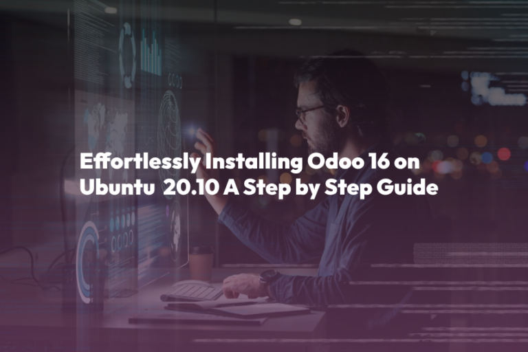 Effortlessly Installing Odoo 16 on Ubuntu 20.10: A Step by Step Guide ... Effortlessly Installing Odoo 16 on Ubuntu 20.10: A Step by Step Guide ...
