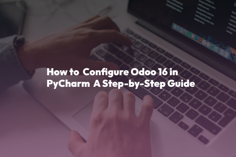 How to Configuring Odoo 16 in PyCharm A Step-by-Step Guide