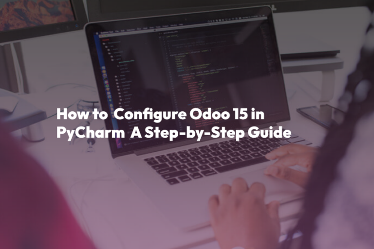 How to Configuring Odoo 15 in PyCharm A Step-by-Step Guide